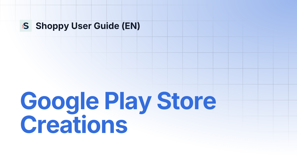 Google Play Store Creations | Shoppy User Guide (EN)